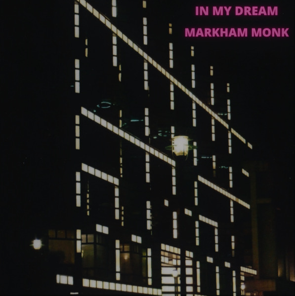 IN MY DREAM BY MARKHAM MONK