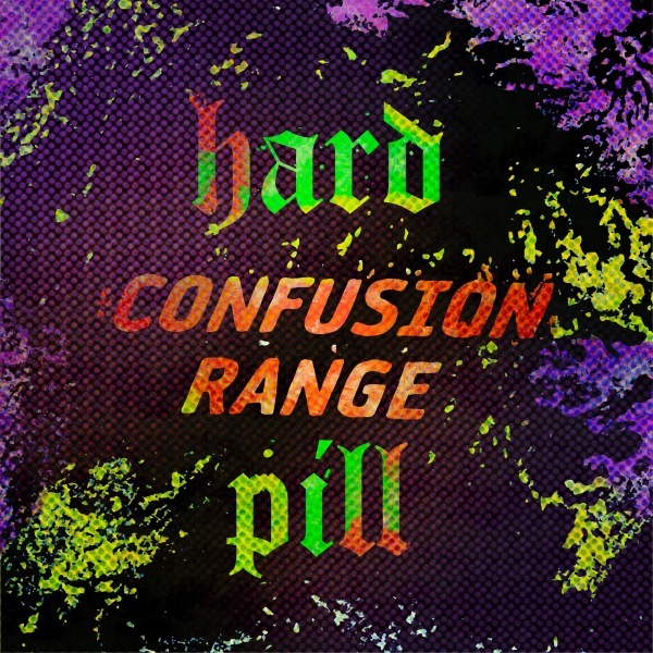 PRE-SAVE HARD PILL'S FULL LENGTH "CONFUSION RANGE" NOW!